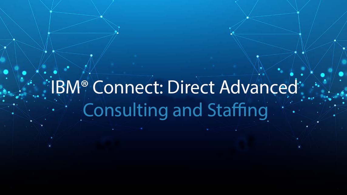 IBM Connect:Direct Advanced Consulting and Staffing